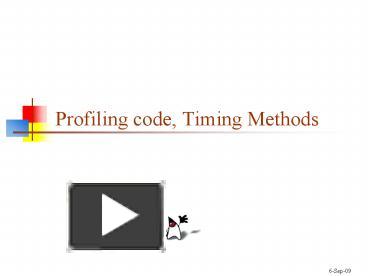 PPT – Profiling code, Timing Methods PowerPoint presentation | free to download - id: 37e48-NTQ5N
