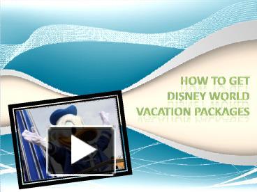 How to Get Disney World Vacation Packages presentation | free to download