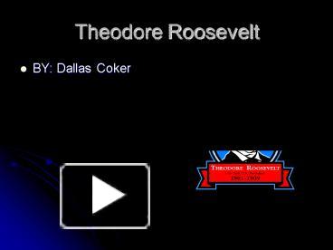 PPT – Theodore Roosevelt PowerPoint presentation | free to view - id ...