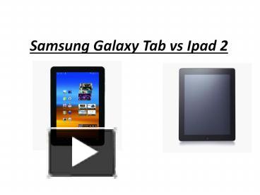 Samsung Galaxy Tab vs iPad 2 presentation | free to view