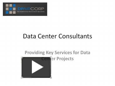 Data Center Consultants: Providing Key Services for Data Center Projects presentation | free to view