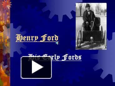 PPT – Henry Ford PowerPoint presentation | free to view - id: 3857d-OTNmY