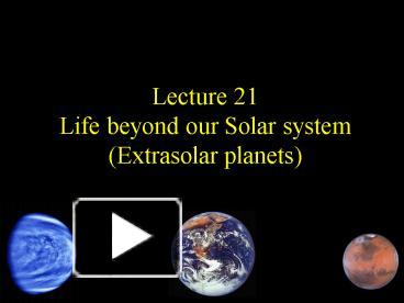 PPT – Lecture 21 Life beyond our Solar system Extrasolar planets ...