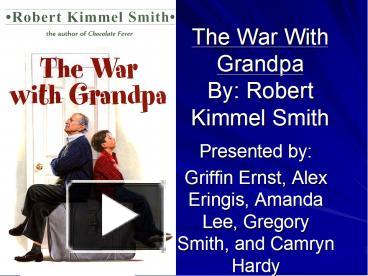 The War With Grandpa By: Robert Kimmel Smith presentation | free to view