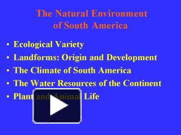 The Natural Environment of South America presentation | free to view