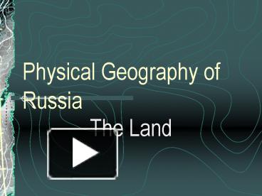 Physical Geography of Russia presentation | free to view
