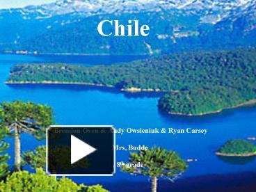 PPT – Chile PowerPoint presentation | free to view - id: 38da8-ZTEyO