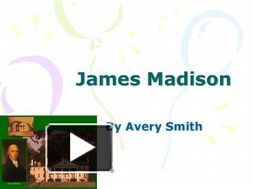PPT – James Madison PowerPoint presentation | free to view - id: 38f2d ...