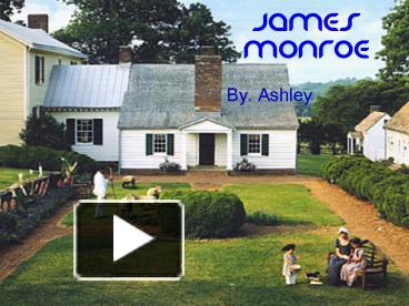 PPT – James Monroe PowerPoint presentation | free to view - id: 38f36-NmU4Y