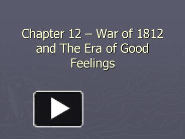 Chapter 12 War of 1812 and The Era of Good Feelings presentation | free ...