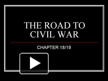 THE ROAD TO CIVIL WAR presentation | free to view