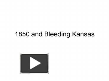 1850 and Bleeding Kansas presentation | free to view