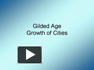 PPT – Gilded Age Growth of Cities PowerPoint presentation | free to ...