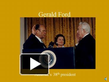 Gerald Ford presentation | free to view