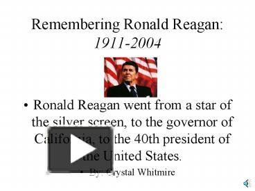 PPT – Remembering Ronald Reagan: 1911-2004 PowerPoint presentation ...