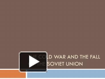 The Cold War and the Fall of the Soviet Union presentation | free to ...