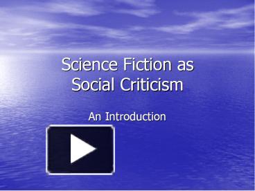 Science Fiction as Social Criticism presentation | free to view