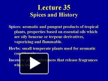 Lecture 35 Spices and History presentation | free to view