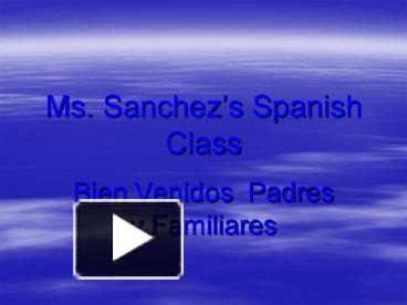 PPT – Ms. Sanchezs Spanish Class PowerPoint presentation | free to view ...