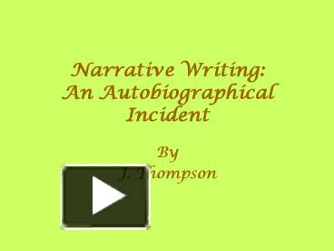 Narrative Writing: An Autobiographical Incident presentation | free to view