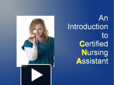 CNA - An Introduction to Certified Nursing Assistant (1) presentation ...
