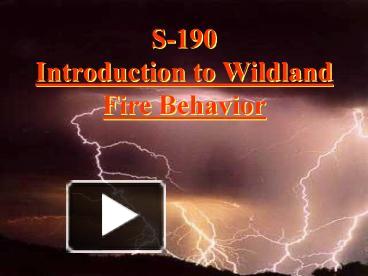 S-190 Introduction to Wildland Fire Behavior presentation | free to view