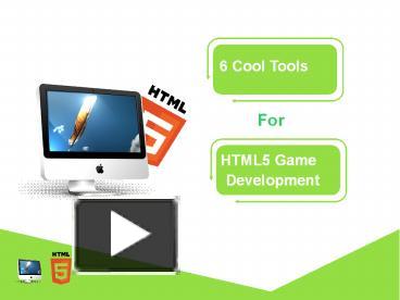 PPT – 6 Cool Tools For HTML5 Game Development PowerPoint presentation | free to download - id ...