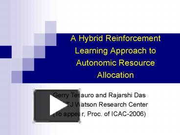 PPT – A Hybrid Reinforcement Learning Approach to Autonomic Resource Allocation PowerPoint ...