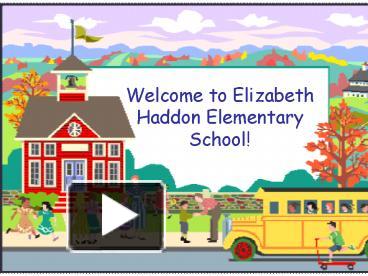 PPT – Welcome to Elizabeth Haddon Elementary School PowerPoint presentation | free to view - id ...