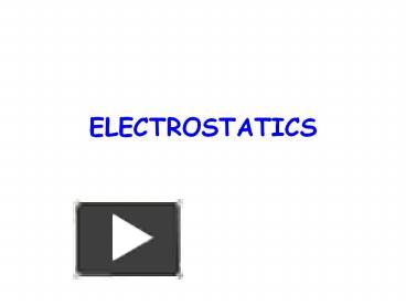 ELECTROSTATICS presentation | free to view