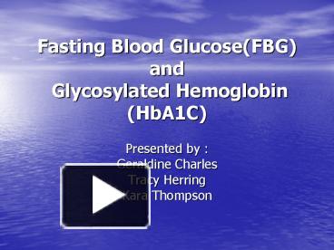 Fasting Blood Glucose(FBG) and Glycosylated Hemoglobin (HbA1C) presentation | free to view