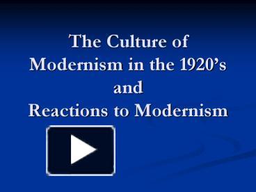 PPT – The Culture of Modernism in the 1920’s and Reactions to Modernism ...