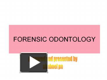 FORENSIC ODONTOLOGY presentation | free to download