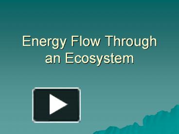PPT – Energy Flow Through an Ecosystem Levels of Ecological PowerPoint ...