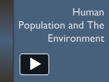Human Population and The Environment presentation | free to view