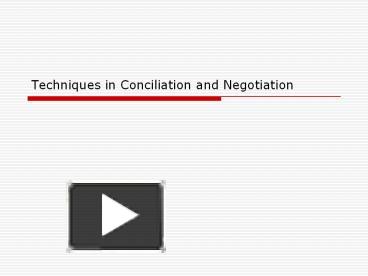 Techniques in Conciliation and Negotiation presentation | free to download