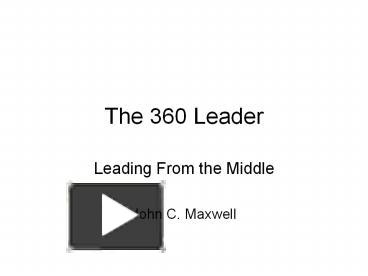 PPT – The 360 Leader PowerPoint presentation | free to view - id: 3b10a7-MzRmN