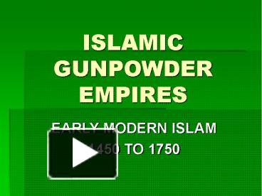 ISLAMIC GUNPOWDER EMPIRES presentation | free to download