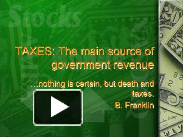 PPT – TAXES: The main source of government revenue PowerPoint ...