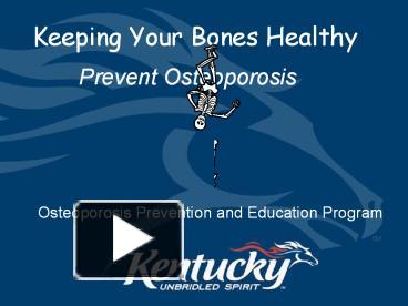 PPT – Keeping Your Bones Healthy Prevent Osteoporosis Osteoporosis PowerPoint presentation ...