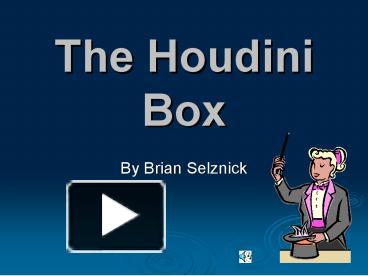 The Houdini Box presentation | free to view