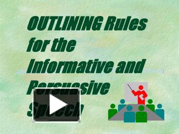 PPT – OUTLINING Rules for the Informative and Persuasive Speech ...