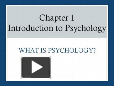 Chapter 1 Introduction to Psychology presentation | free to view