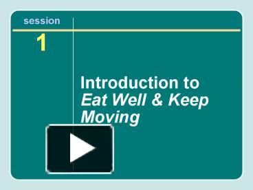 PPT – session 1 Introduction to Eat Well & Keep Moving Overview of ...
