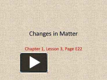 PPT – Changes in Matter PowerPoint presentation | free to view - id ...