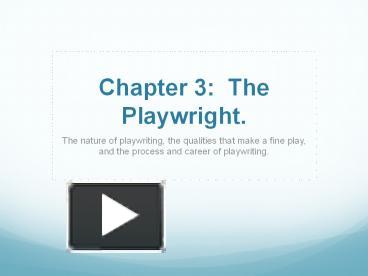 Chapter 3: The Playwright. presentation | free to view
