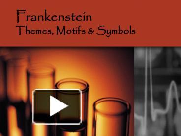 Frankenstein Themes, Motifs & Symbols presentation | free to view