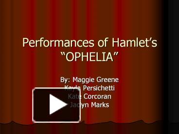 Performances of Hamlet’s OPHELIA presentation | free to view