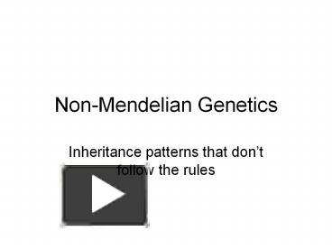 PPT – Non-Mendelian Genetics PowerPoint presentation | free to view ...