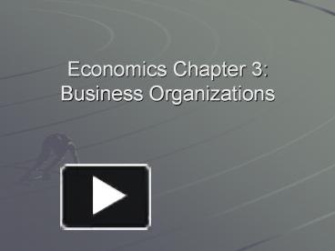 Economics Chapter 3: Business Organizations presentation | free to download